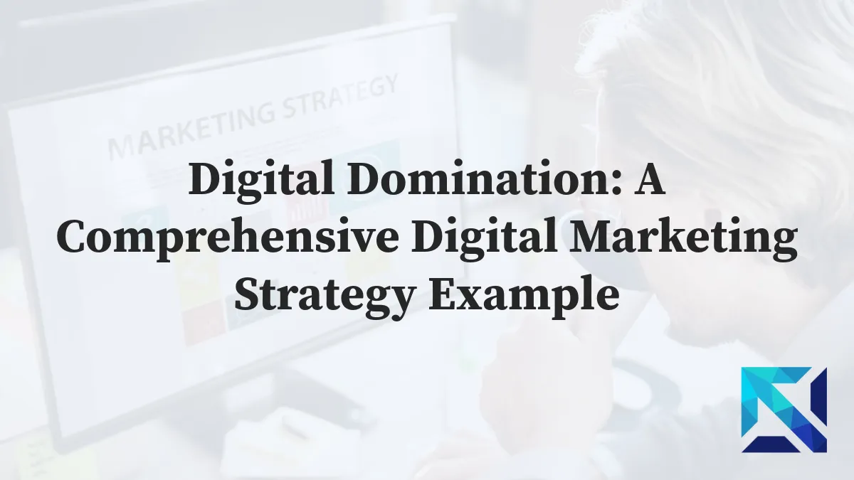 A Comprehensive Digital Marketing Strategy Example 2024