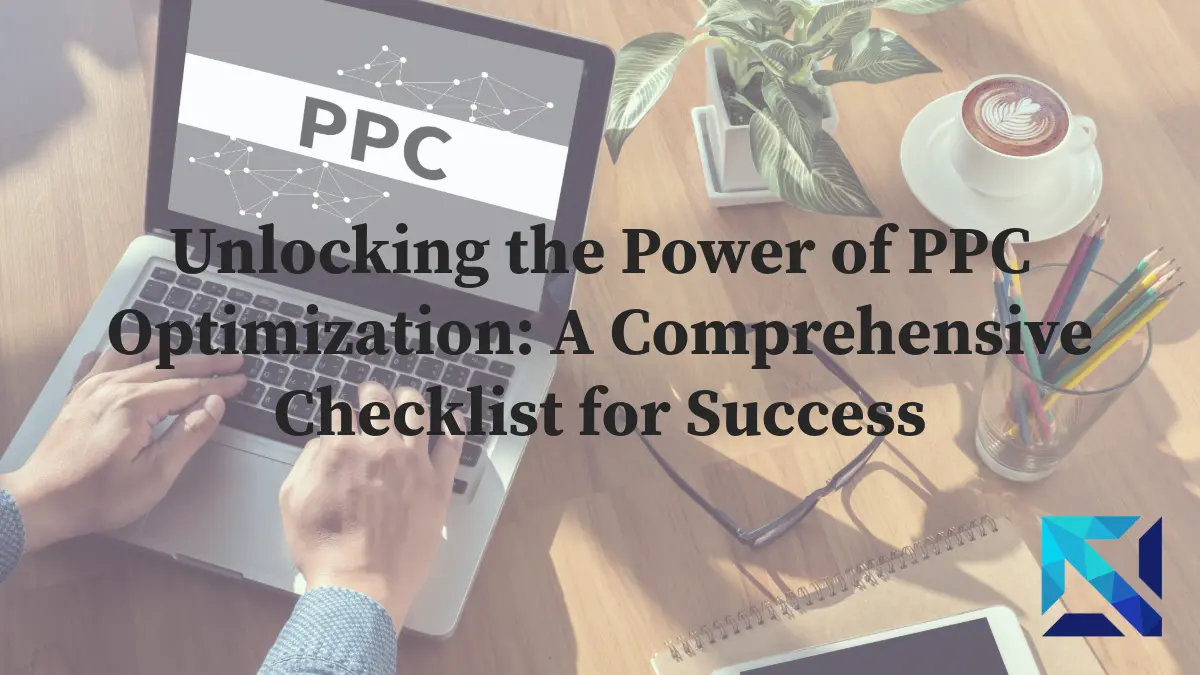2024 PPC Optimization! A Comprehensive Checklist for Success